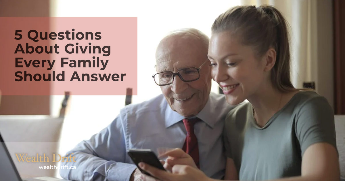 5 Questions About Giving Every Family Should Answer - WealthDrift.ca